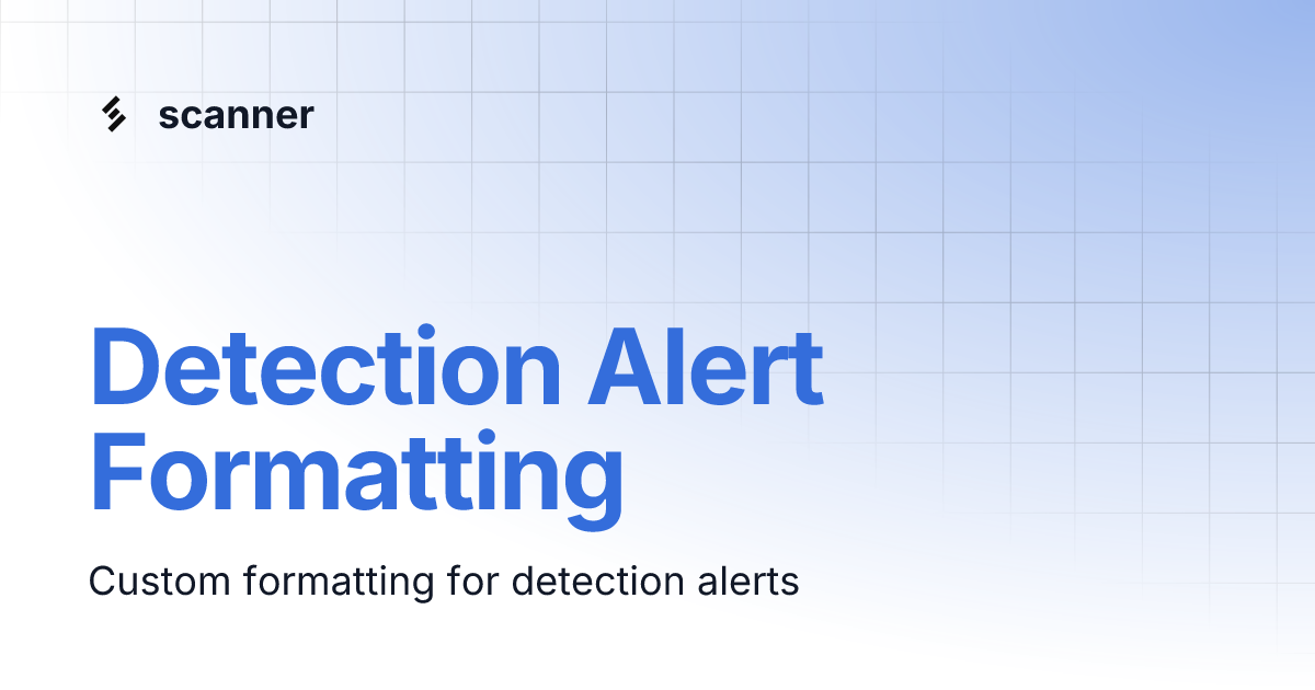 Detection Alert Formatting | scanner