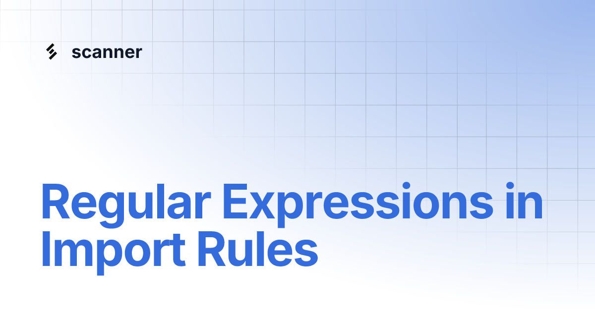 Regular Expressions in Import Rules | scanner