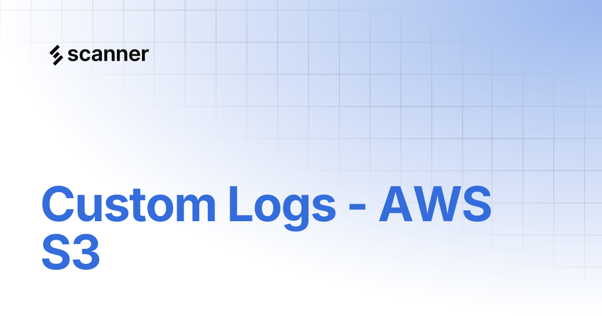 Custom Logs - AWS S3 | Scanner