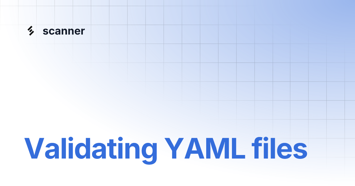Validating YAML files | scanner