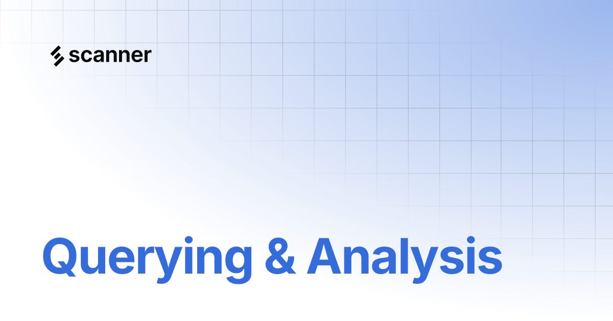Querying & Analysis | Scanner