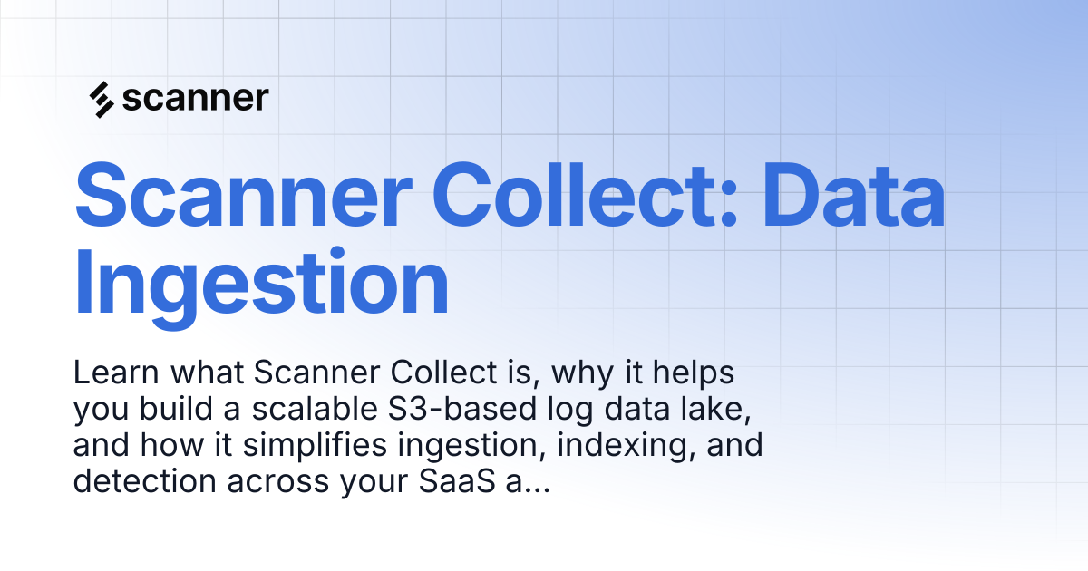 Scanner Collect: Data Ingestion | Scanner
