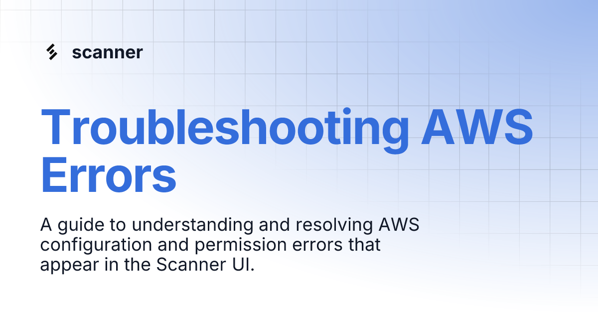 Troubleshooting AWS Errors | scanner